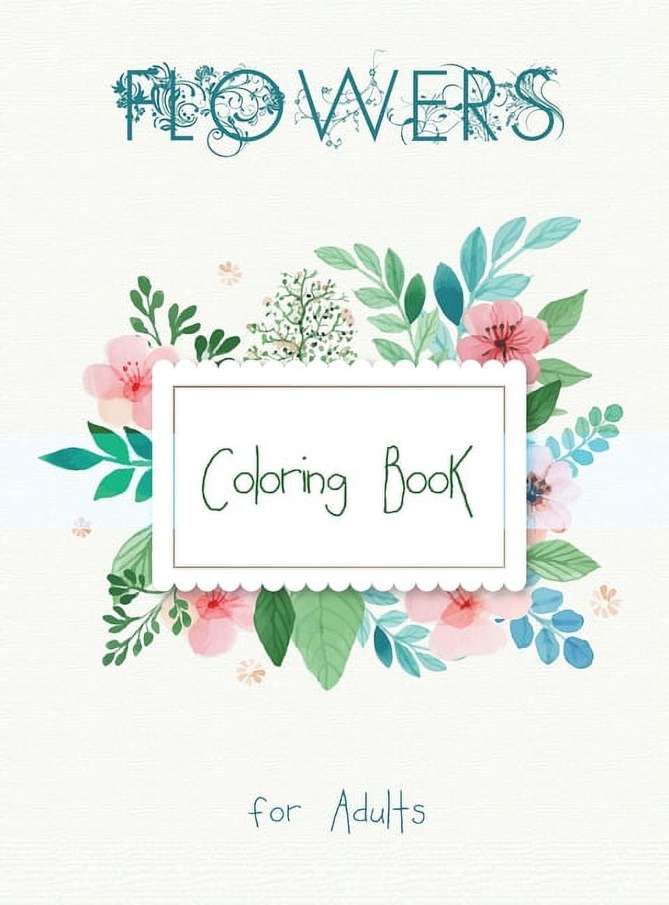 Flowers Coloring Book for Adults: An Adult Coloring Book with Fun, Easy ...