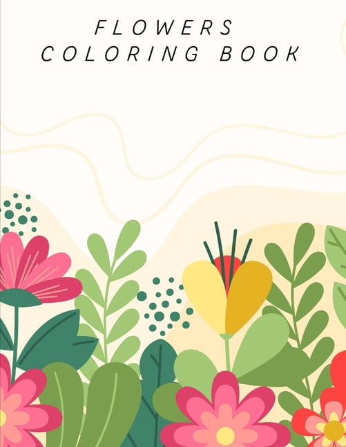 Flowers Coloring Book: Beautiful Collection Artistic Designs for Stress ...