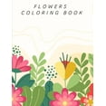 Flowers Coloring Book: Beautiful Collection Artistic Designs for Stress ...