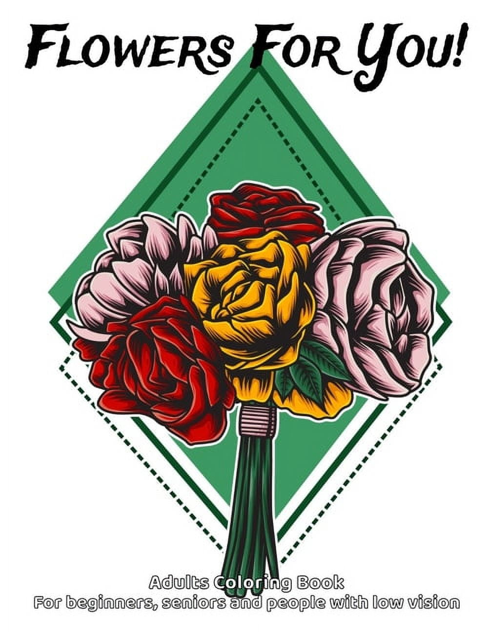 Flowers For You! : An Adult Coloring Book With Featuring Beautiful ...