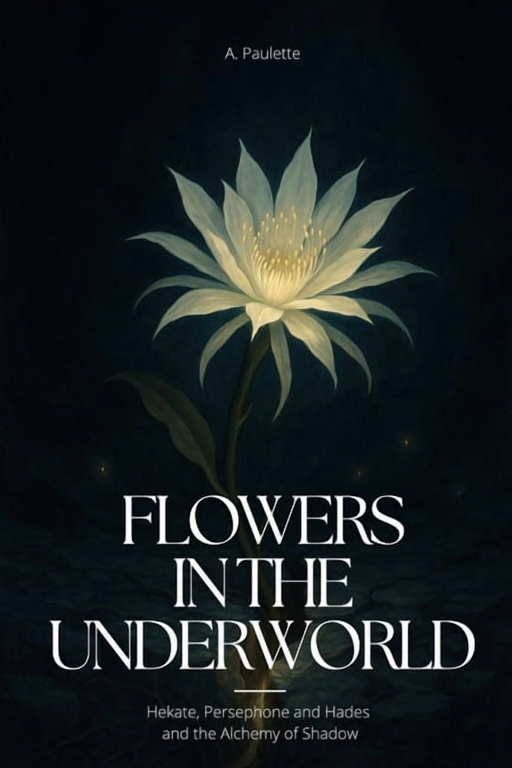 Underworld Trilogy Flowers in the Underwolrd: Hekate, Persephone and ...