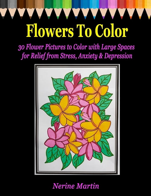 Flowers to Color: 30 Flower Pictures to Color with Large Spaces for ...