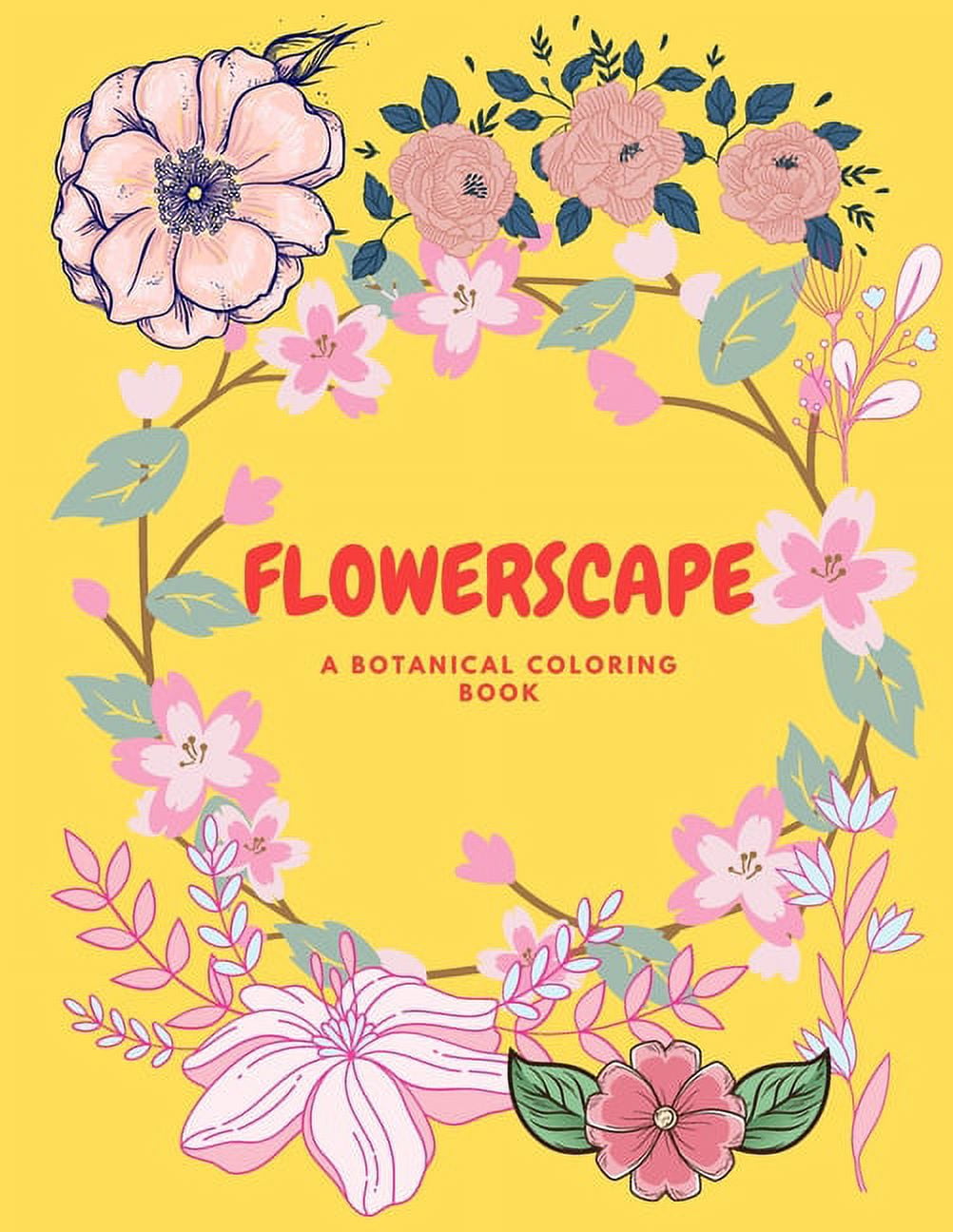 Flowerscape: A Botanical Coloring Book (Paperback) - Walmart.com