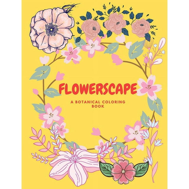 Flowerscape: A Botanical Coloring Book - Walmart.com