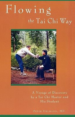 Pre-Owned Flowing the Tai Chi Way: A Voyage of Discovery by a Tai Chi Master and His Student ...