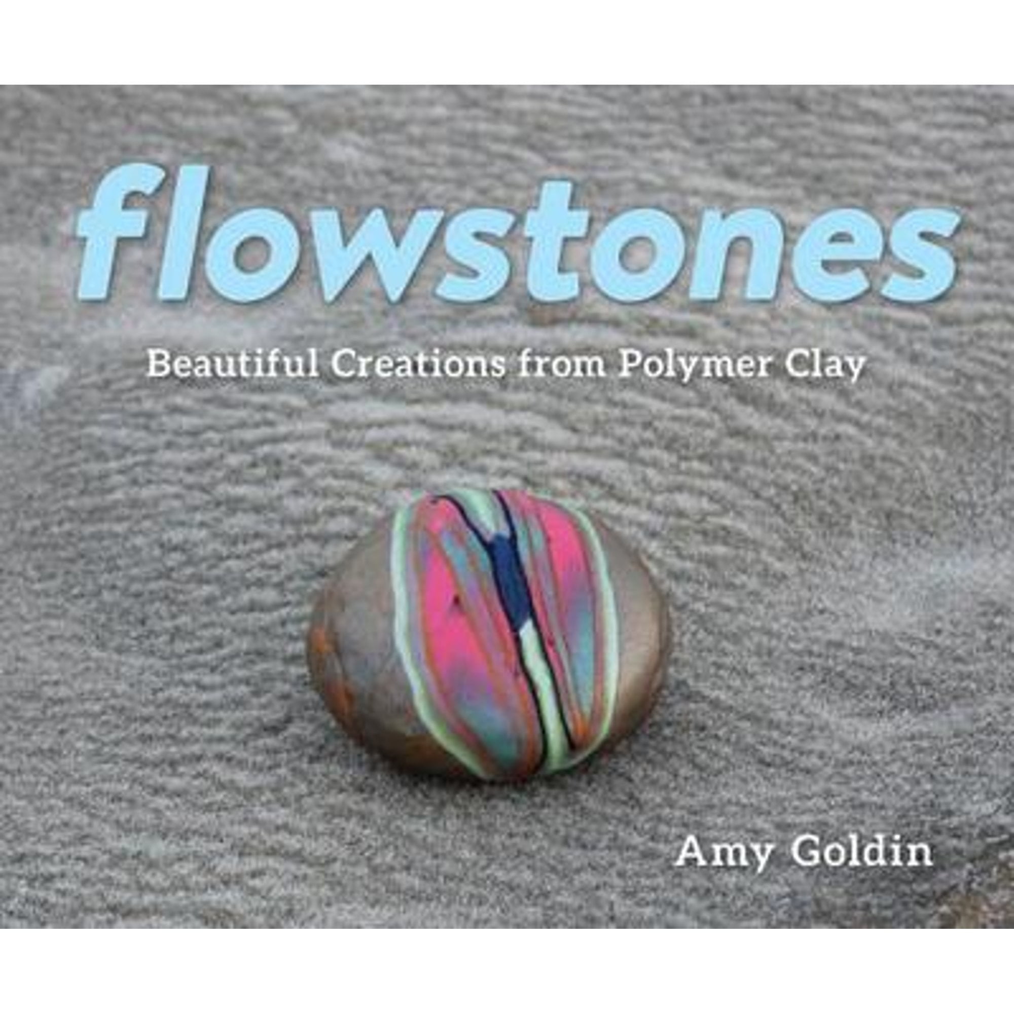 Pre-Owned Flowstones: Beautiful Creations from Polymer Clay (Hardcover ...