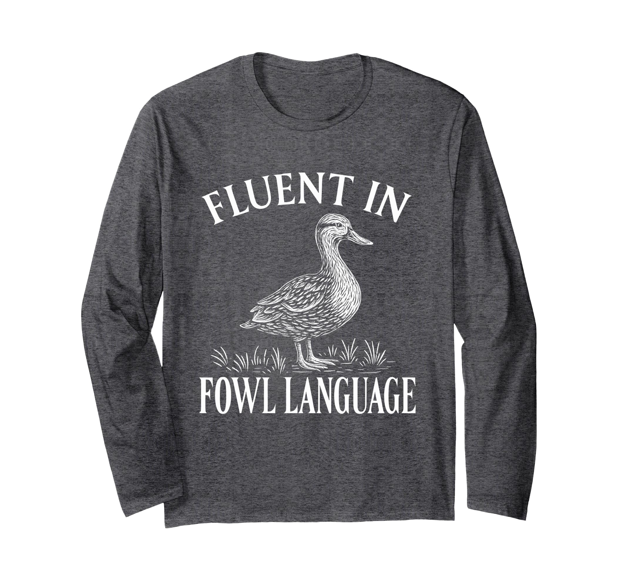 Fluent In Fowl Language - Duck Lover Long Sleeve T-Shirt with Playful ...