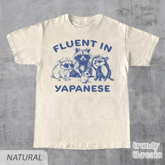 Fluent In Yapanese Shirt • Yapping Quote Meme T-Shirt • Retro Raccoon ...