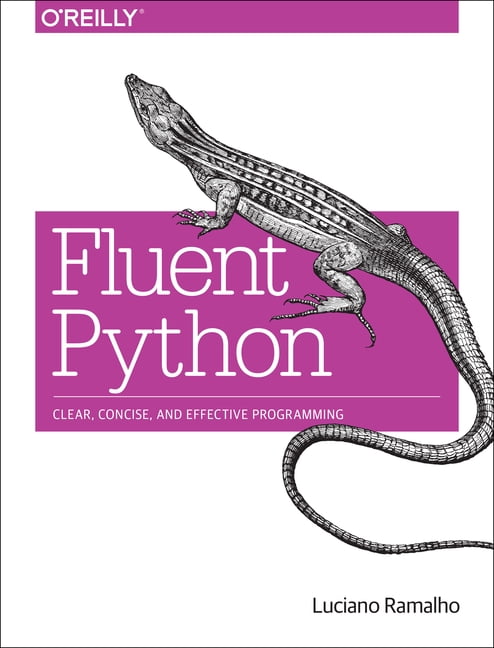 Fluent Python: Clear, Concise, and Effective Programming, 9781491946008, Paperback, 1 - Walmart.com