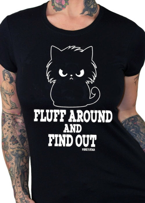 Fluff Around And Find Out Tee - Walmart.com