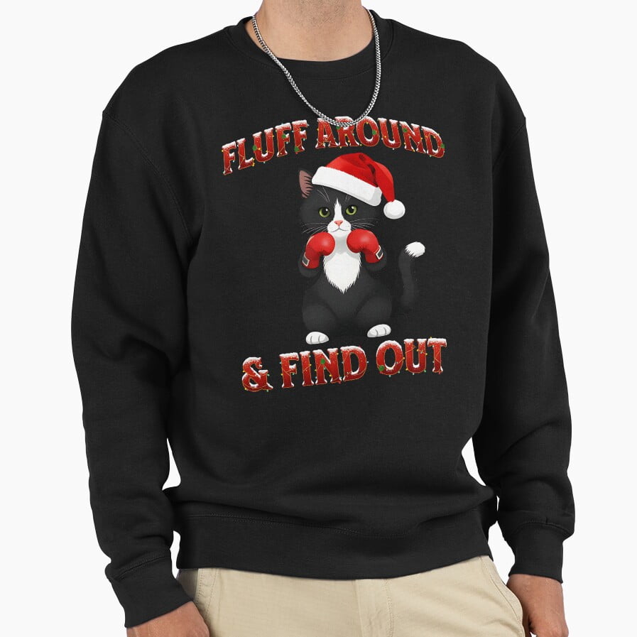Fluff Around Find Out Cat Unisex Sweatshirt Funny Christmas Retro ...