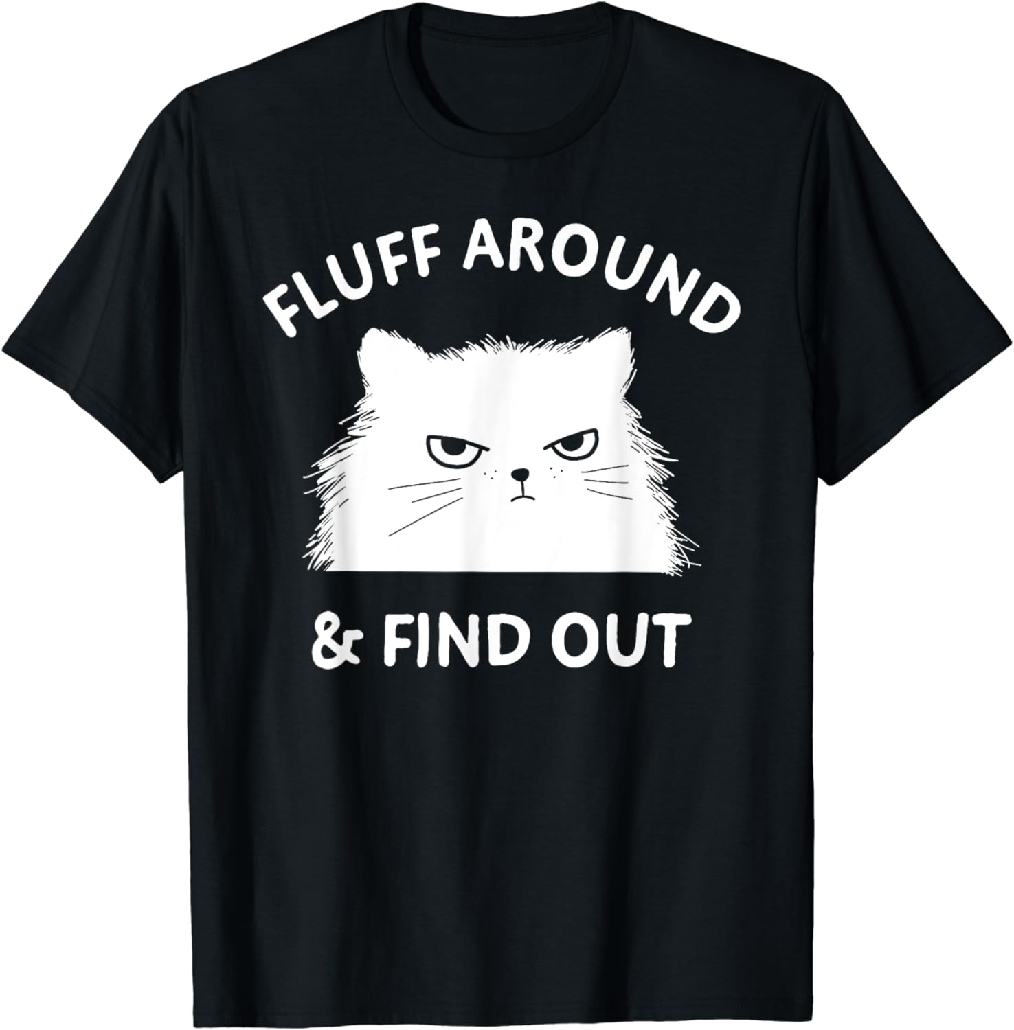 Fluff Around Funny Sarcastic Cat Lady Quote Humor T-Shirt - Walmart.com