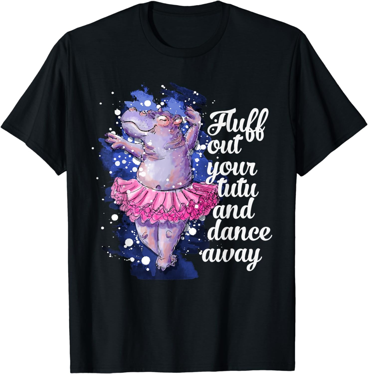 Fluff Out Your Tutu Ballet Dancing Hippo Cute Ballerina Gift T-Shirt ...