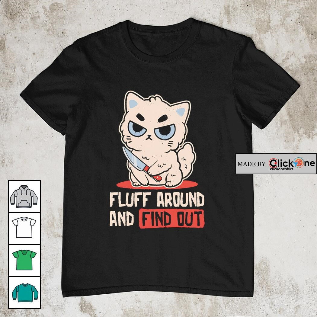 Fluff around and find out cat Unisex Short Sleeve T-shirt,Military ...