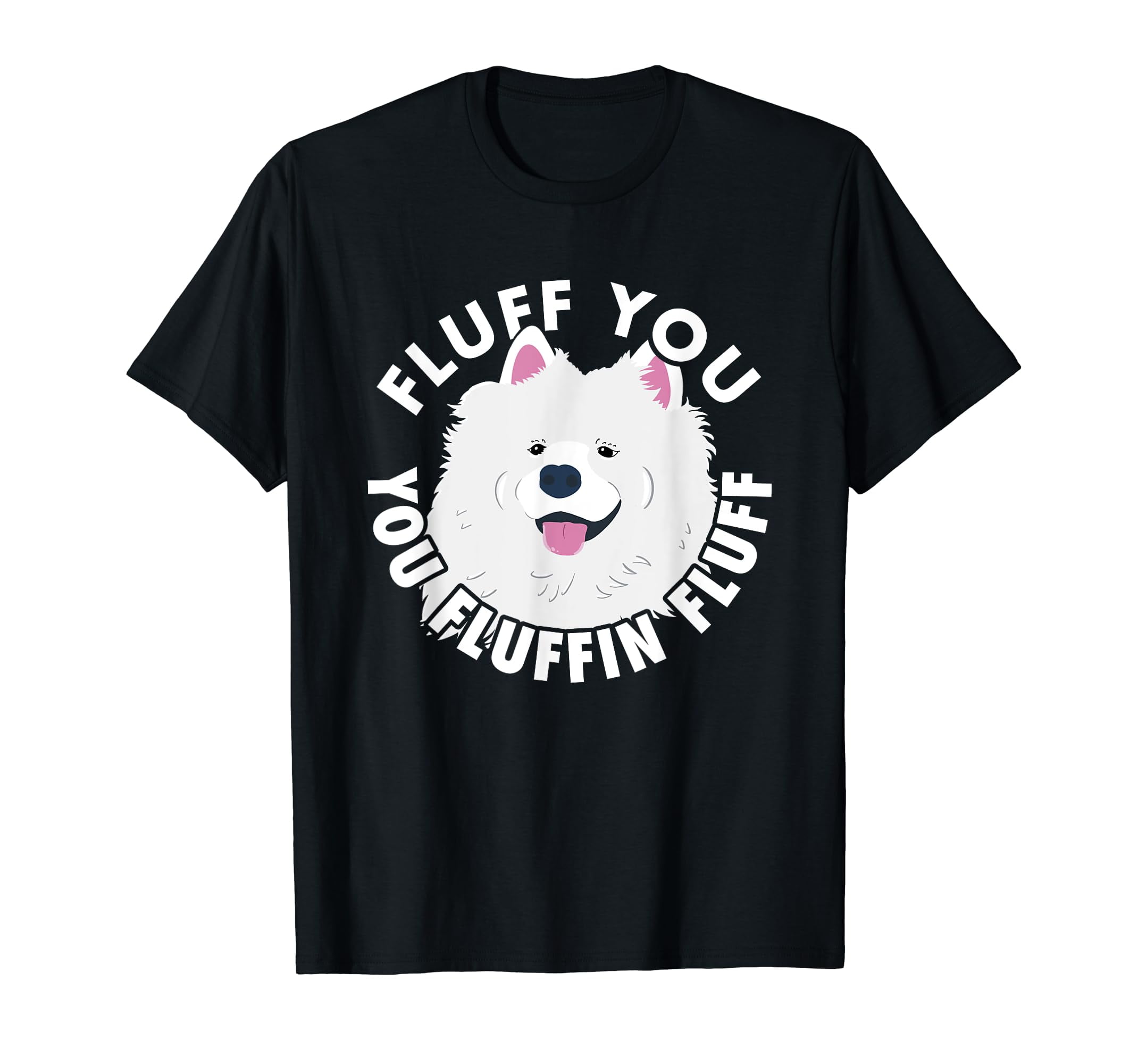 Fluff you fluffin I funny Samoyed saying dogs dad Cute Vintage T-Shirt ...