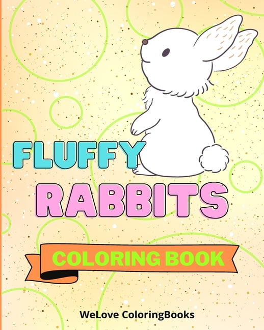 Fluffy Rabbits Coloring Book: Coloring Pages For Kids 1-3 years ...