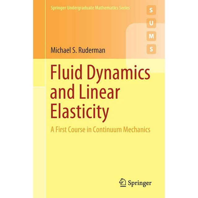 Springer Undergraduate Mathematics Fluid Dynamics and Linear Elasticity ...