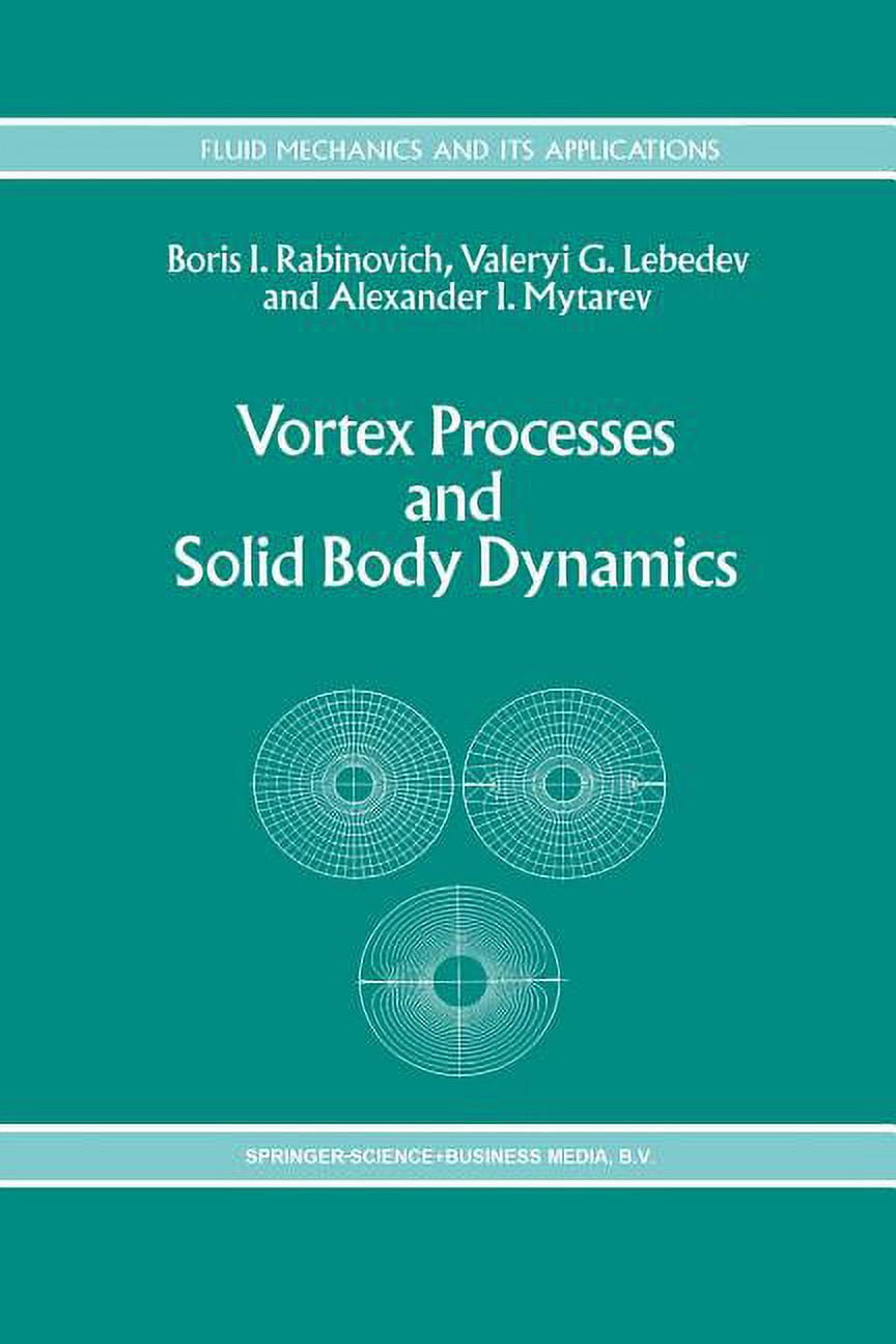 Fluid Mechanics and Its Applications: Vortex Processes and Solid Body Dynamics: The Dynamic ...