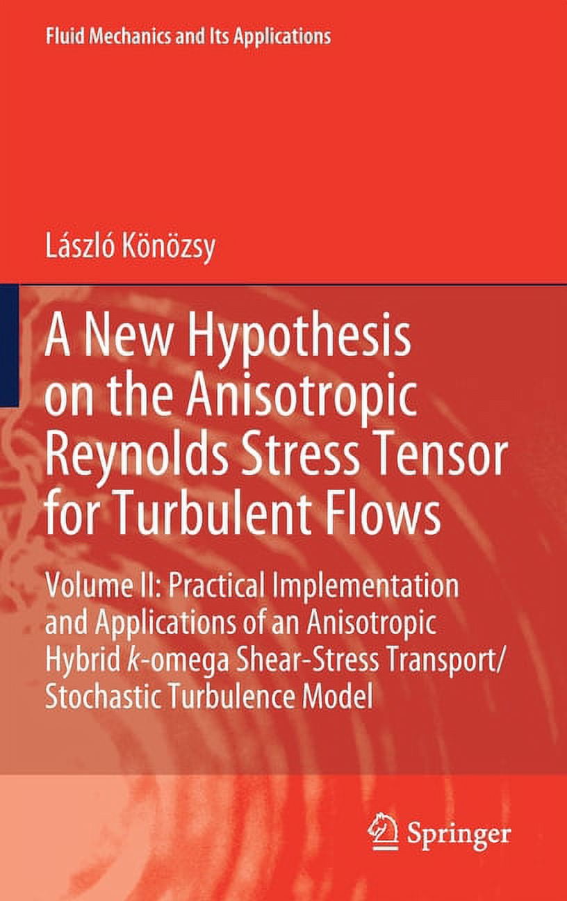 Fluid Mechanics and Its Applications A New Hypothesis on the Anisotropic Reynolds Stress Tensor ...