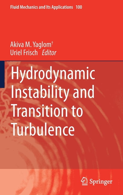 Fluid Mechanics and Its Applications Hydrodynamic Instability and Transition to Turbulence, Book ...