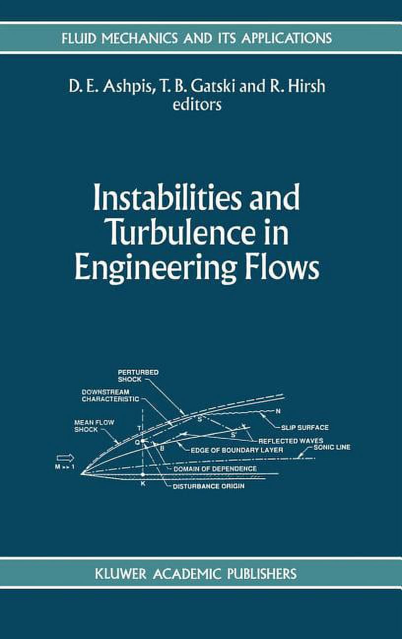 Fluid Mechanics and Its Applications: Instabilities and Turbulence in Engineering Flows ...