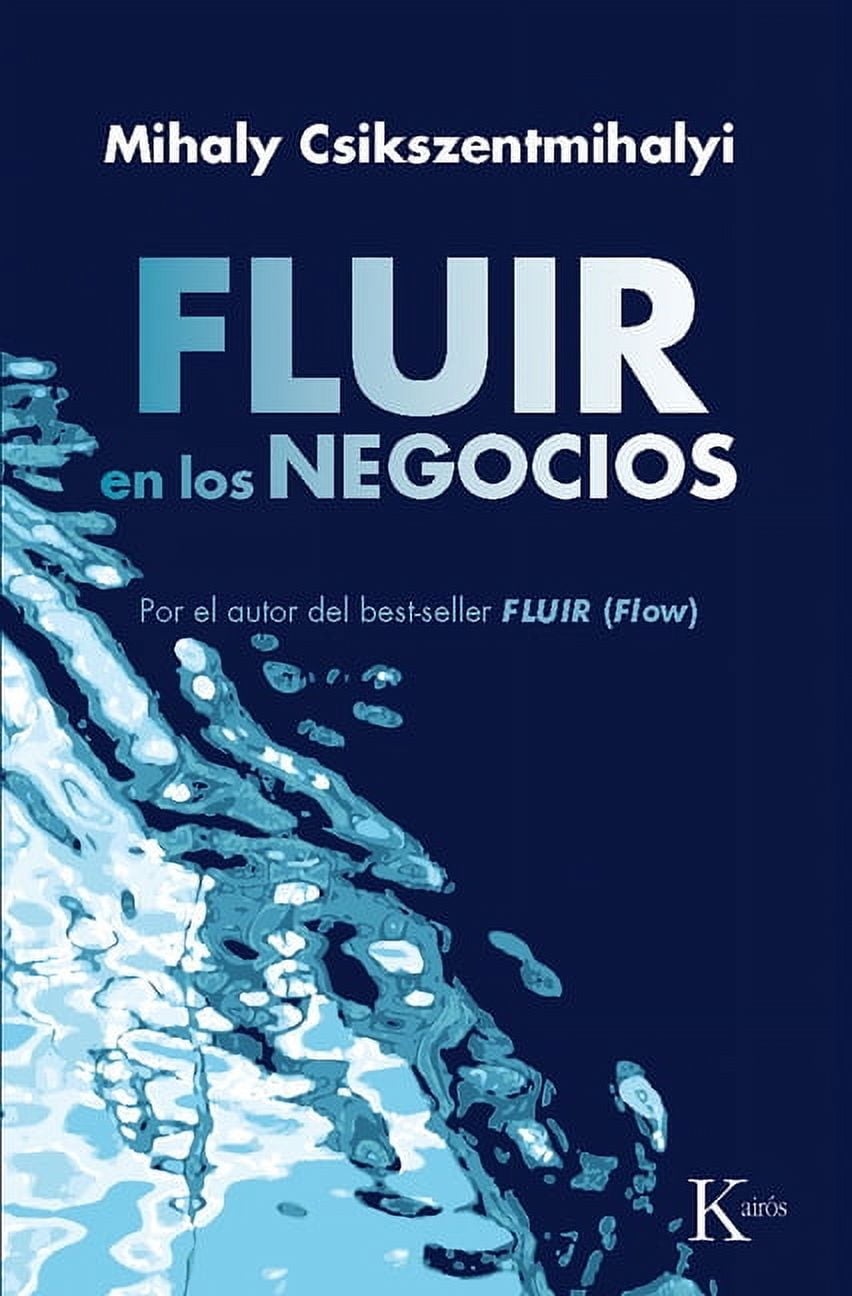 Fluir en los negocios/ Good Business : Liderazgo y creaci?n en el mundo de la empresa ...