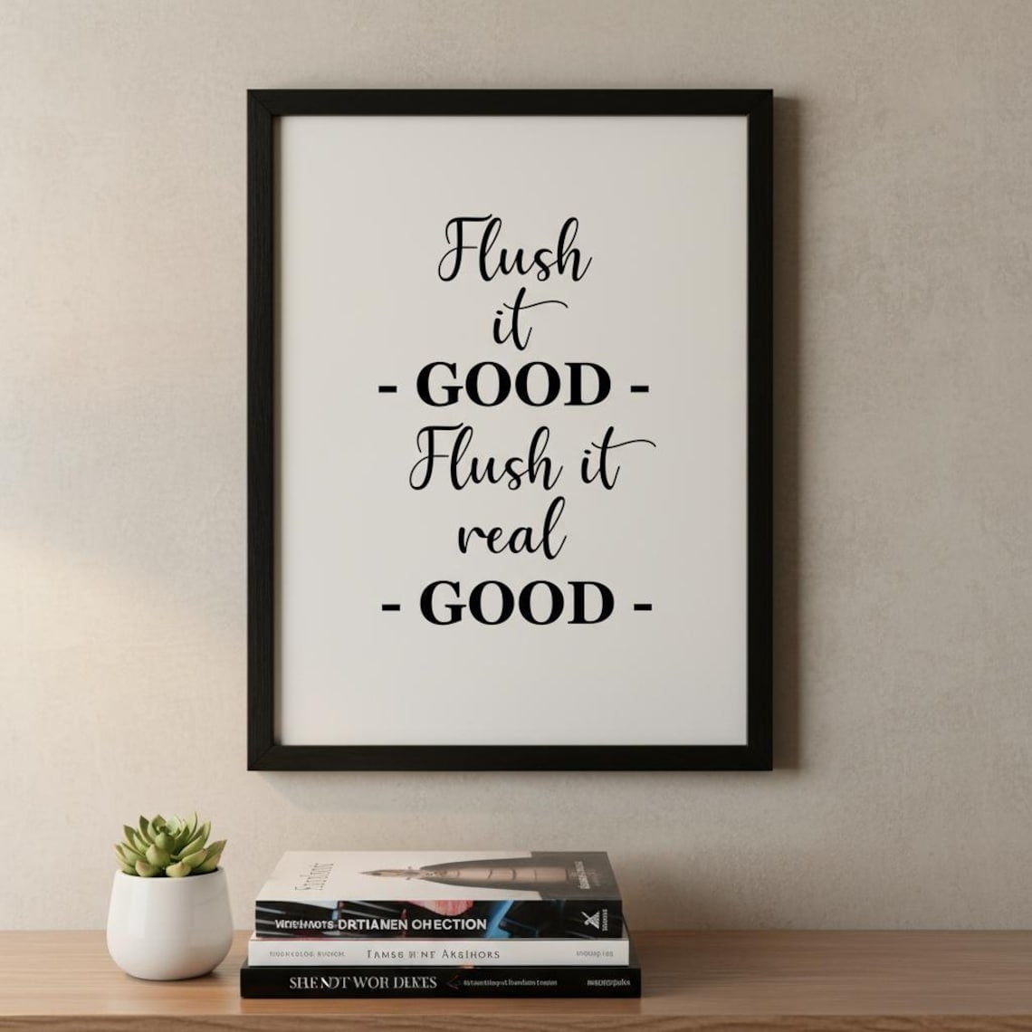 Flush It Good, Flush It Real Good - Tet Or Bathroom Wall Decor Quote ...