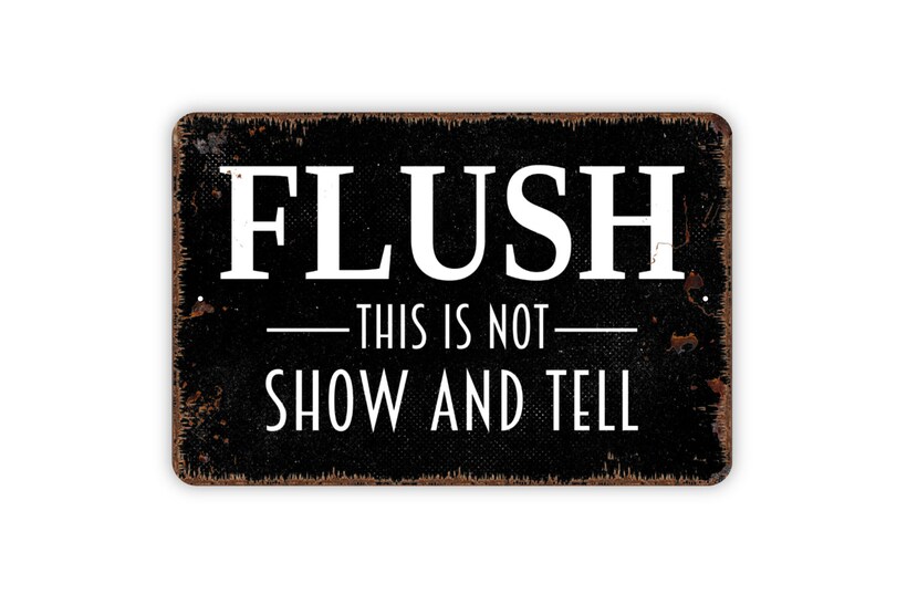 Flush This Is Not Show and Tell Sign Funny Bathroom Metal Wall Art Size ...