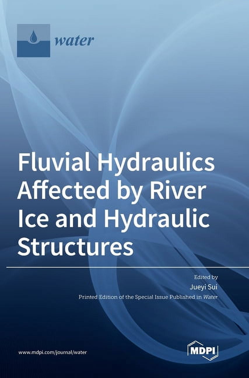 Fluvial Hydraulics Affected by River Ice and Hydraulic Structures ...