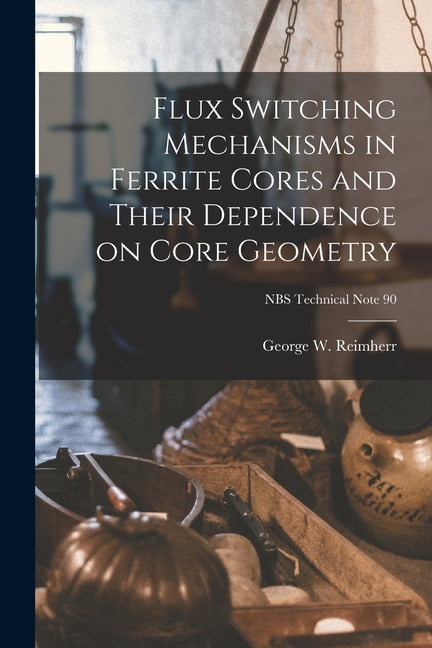 Flux Switching Mechanisms in Ferrite Cores and Their Dependence on Core ...