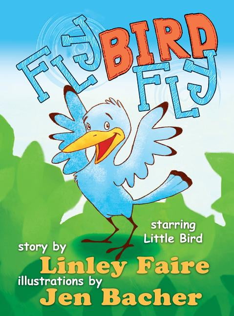 Fly Bird Fly: Little Bird's First Big Adventure (Hardcover) - Walmart.com