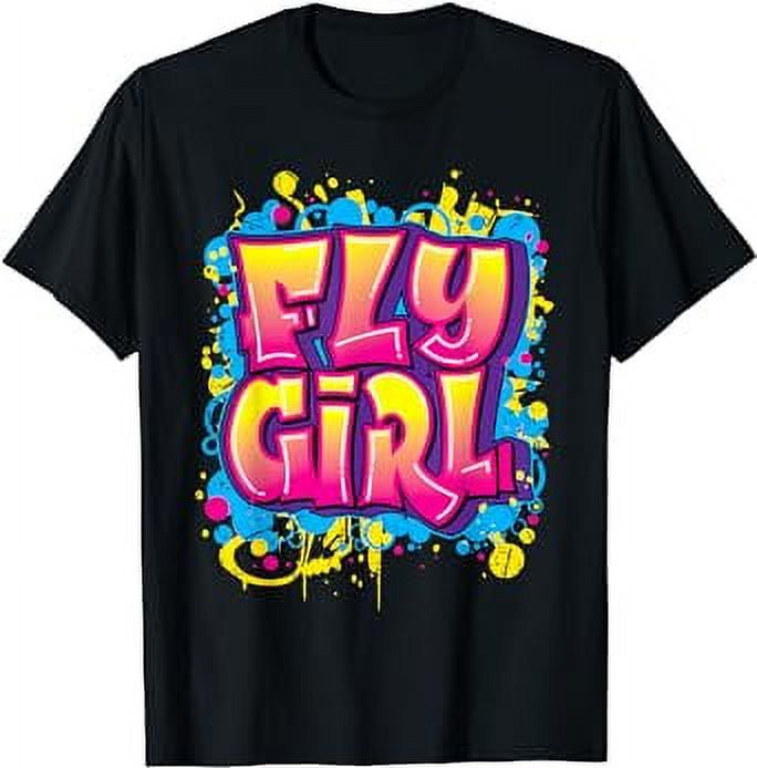 Fly Girl Hip Hop 80s 90s Dance B-Girl Urban Graffiti Style T-Shirt ...