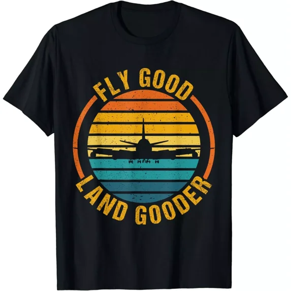 Fly Good Land Gooder Airline Pilot Private Pilot Student Gift Unisex T ...
