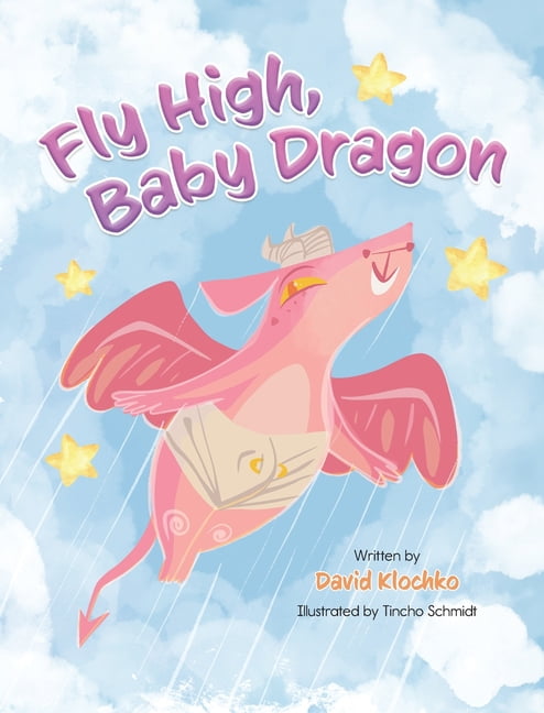 Fly High, Baby Dragon: An Illustrated Bedtime Storybook for Kids Fostering Resilience and Growth ...