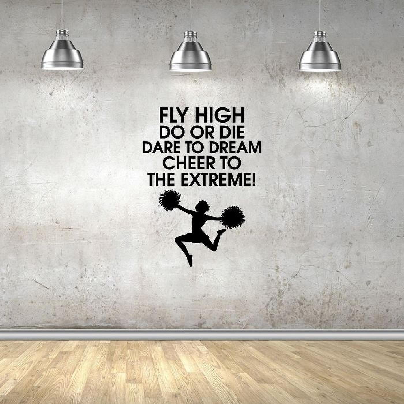 Fly High Do Or Die Dare To Dream Cheer To The Extreme Vinyl Wall ...