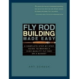 Fly Rod Building Made Easy: A Complete Step-By-Step Guide to Making a ...