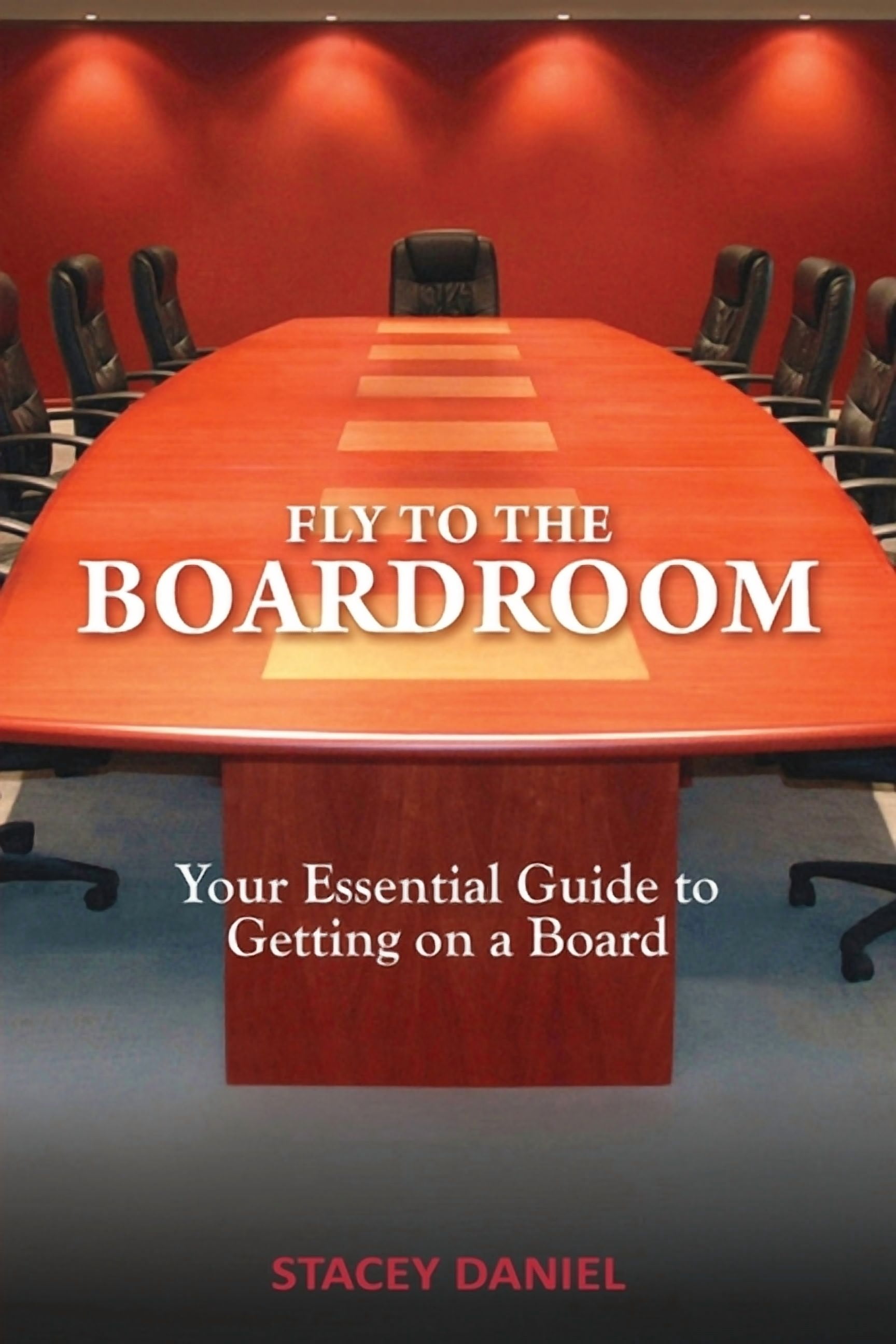 Fly To The Boardroom: Your Essential Guide to Getting on a Board ...