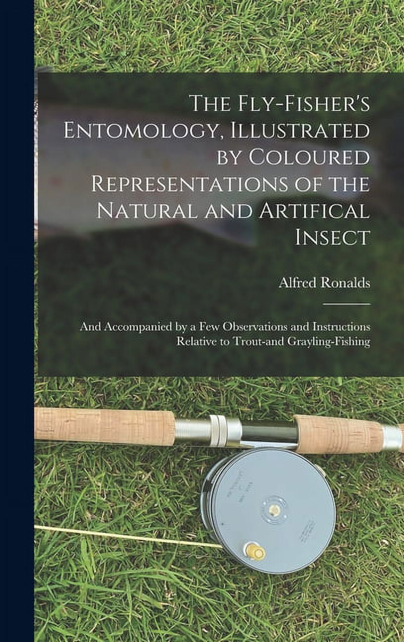 The Fly-fisher's Entomology, Illustrated by Coloured Representations of ...
