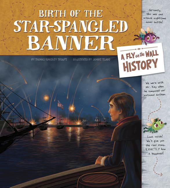 Fly on the Wall History Birth of the Star-Spangled Banner: A Fly on the ...
