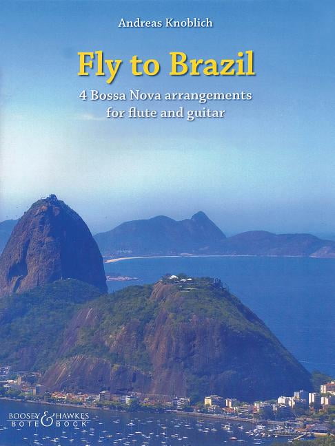 Fly to Brazil: 4 Bossa Nova Arrangements for Flute and Guitar - Walmart.com