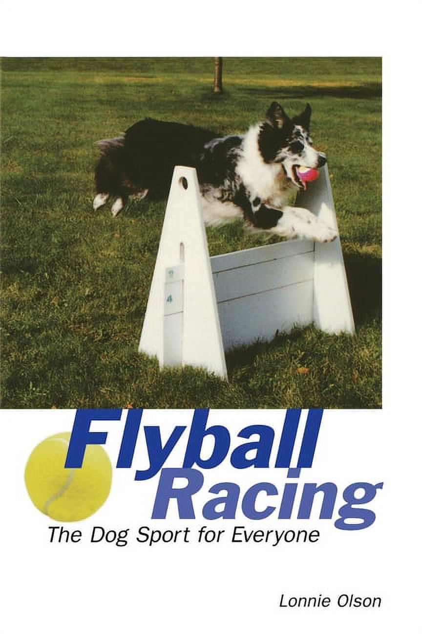 Flyball Racing: The Dog Sport for Everyone, (Paperback) - Walmart.com