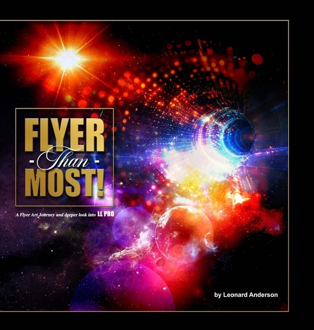 Flyer Than Most!: A Flyer Art Journey and Deeper Look Into LL Pro ...