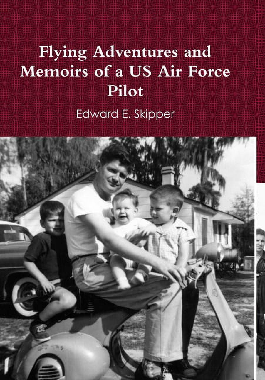 Flying Adventures and Memoirs of a US Air Force Pilot, (Hardcover ...