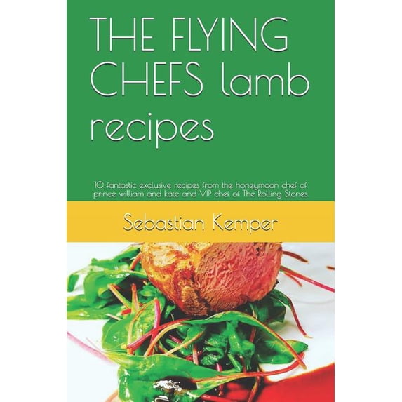 THE FLYING CHEFS lamb recipes: 10 fantastic exclusive recipes from the ...