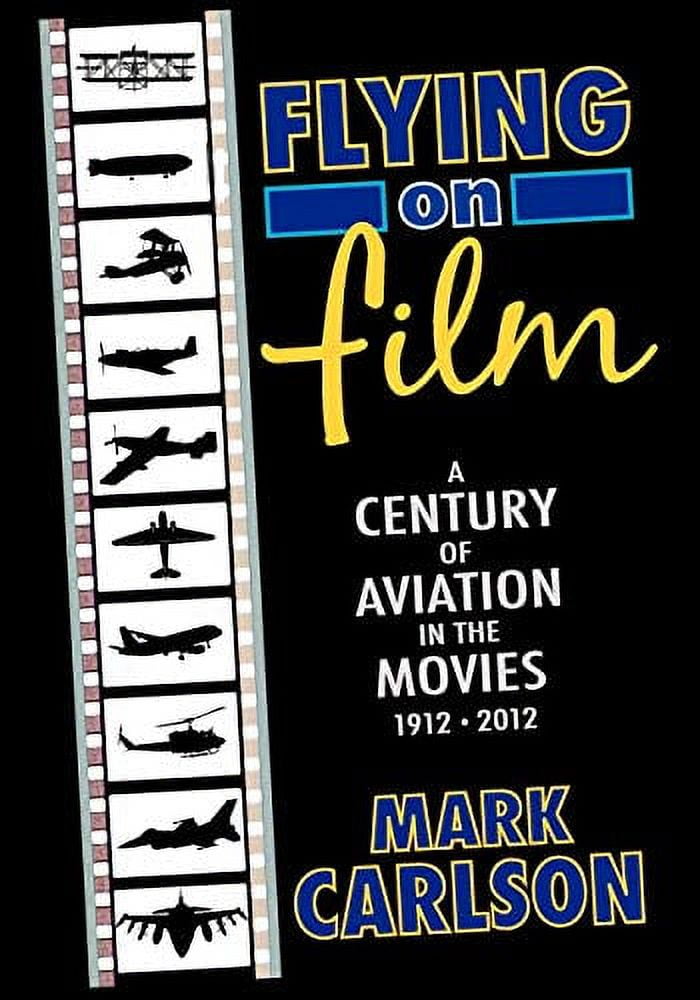 Pre-Owned Flying on Film: A Century of Aviation in the Movies, 1912 ...