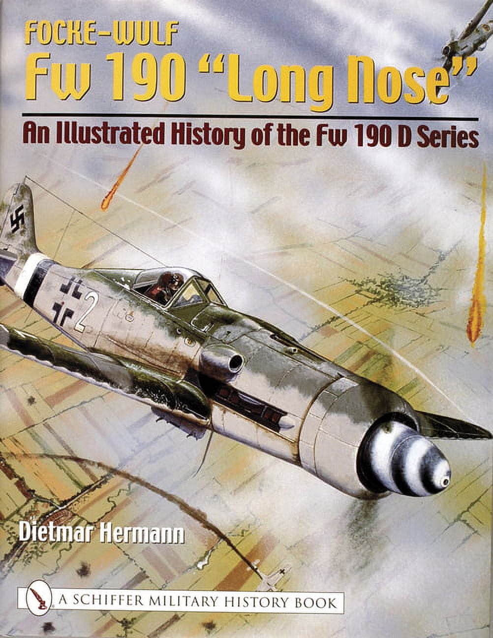 Focke-Wulf FW 190 "Long Nose": An Illustrated History of the FW 190 D ...