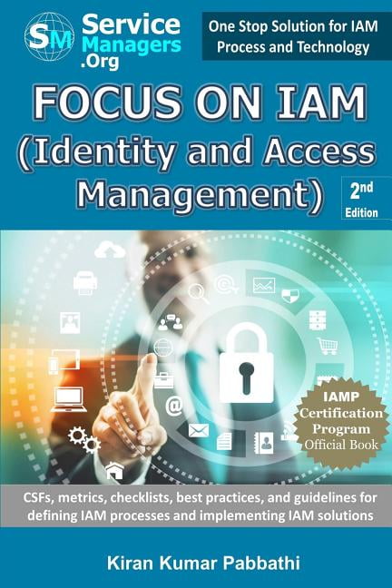 Focus on Iam (Identity and Access Management): Csfs, Metrics, Checklists, Best Practices, and ...