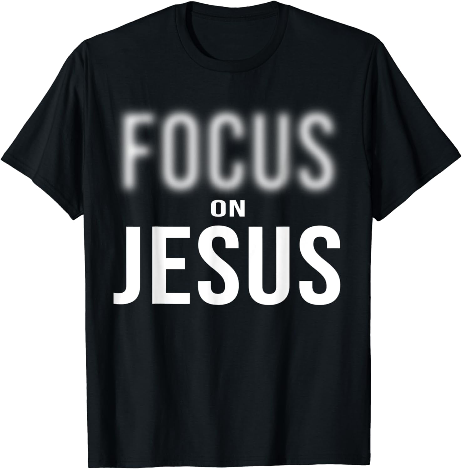 Focus On Jesus - Jesus Christ Christian Faith in God T-Shirt - Walmart.com