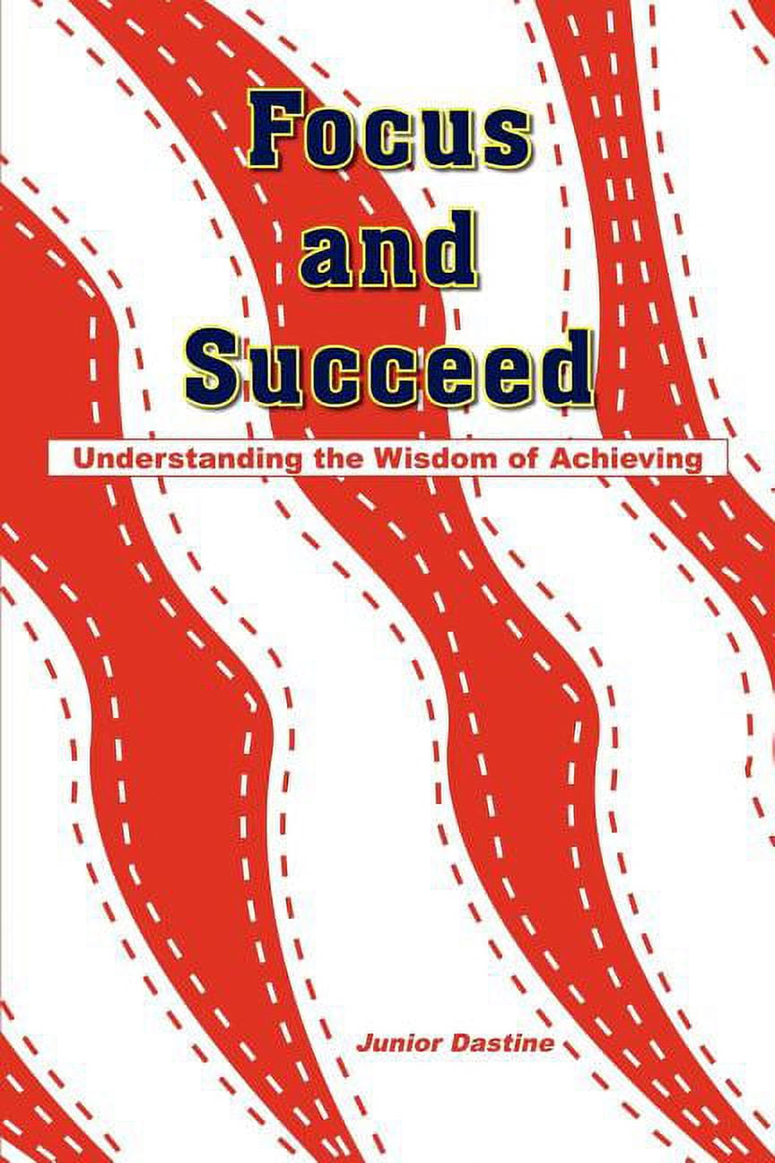 Focus and Succeed: Understanding the Wisdom of Achieving - Walmart.com