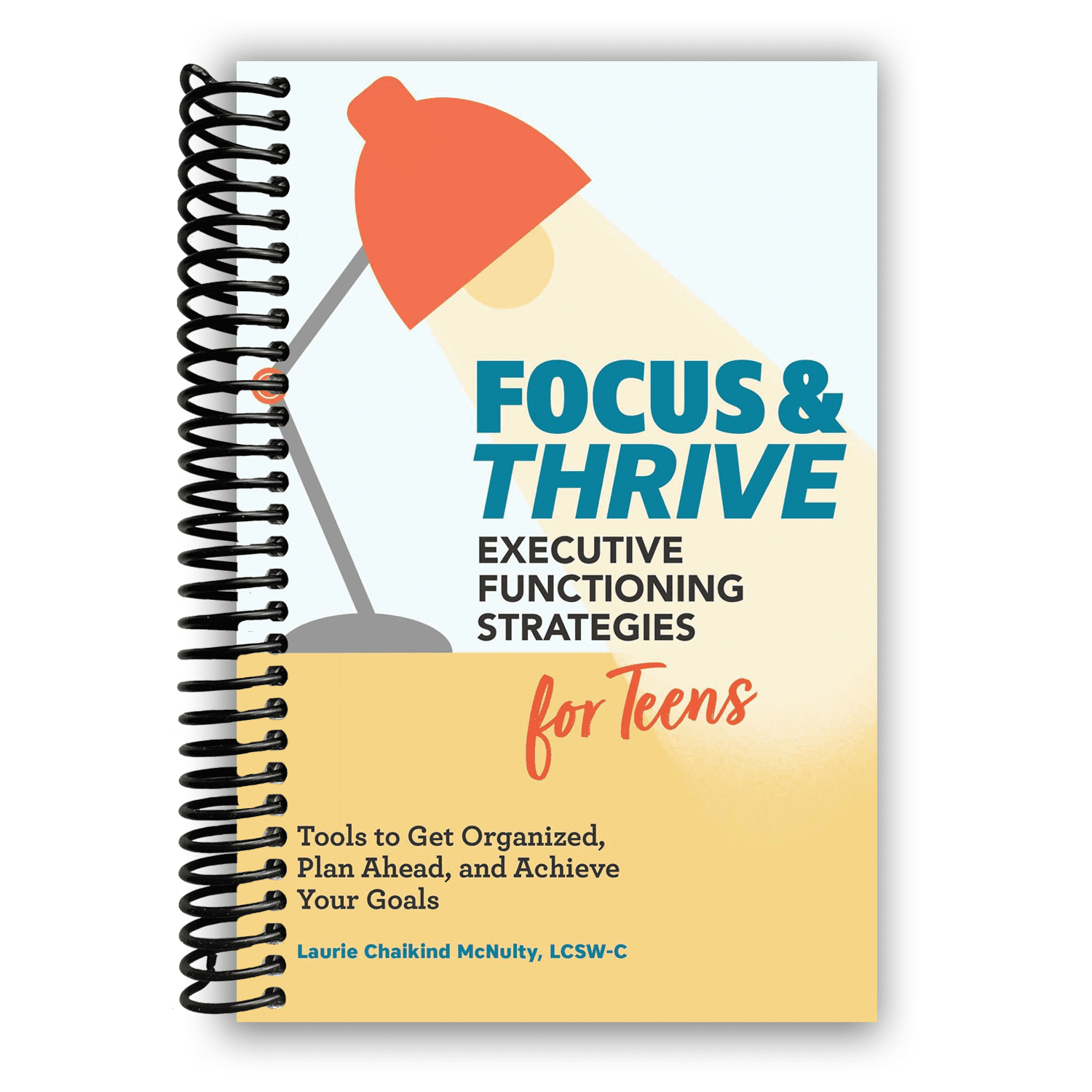 Focus and Thrive: Executive Functioning Strategies for Teens (Spiral ...